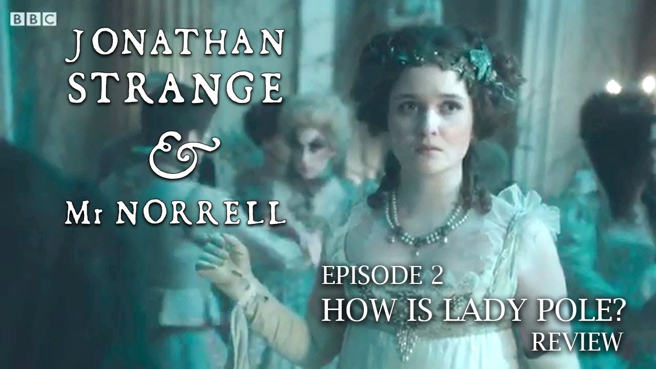 Jonathan Strange & Mr. Norrell: episode 2 "How is Lady Pole?" review ...