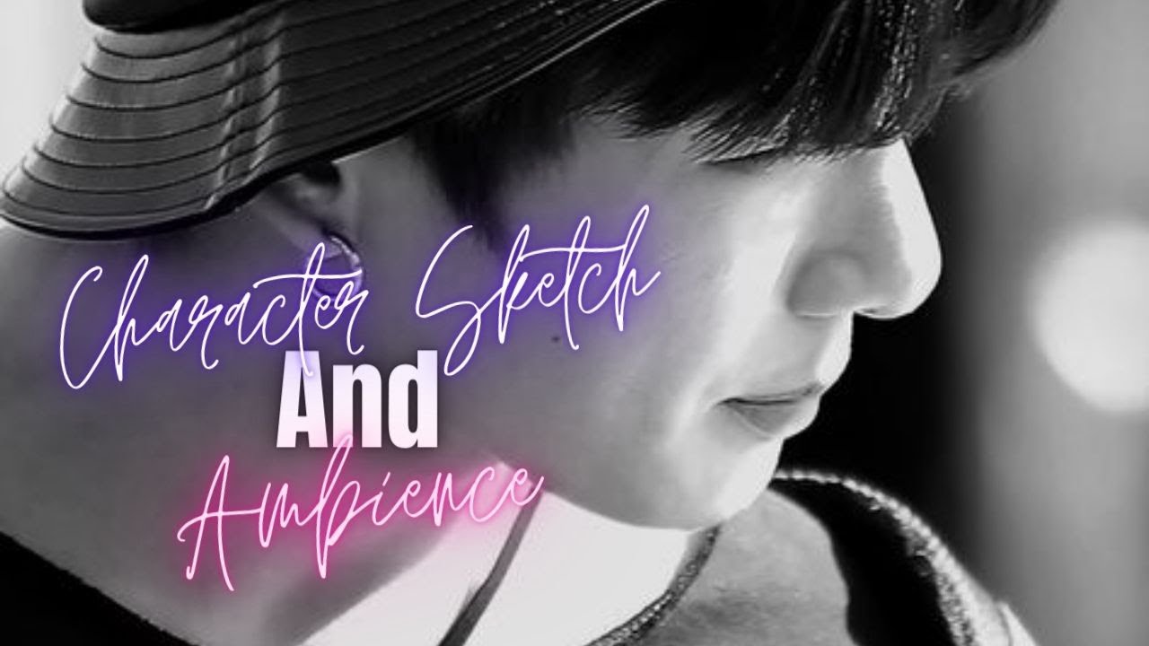 Character Sketch And Ambience - YouTube