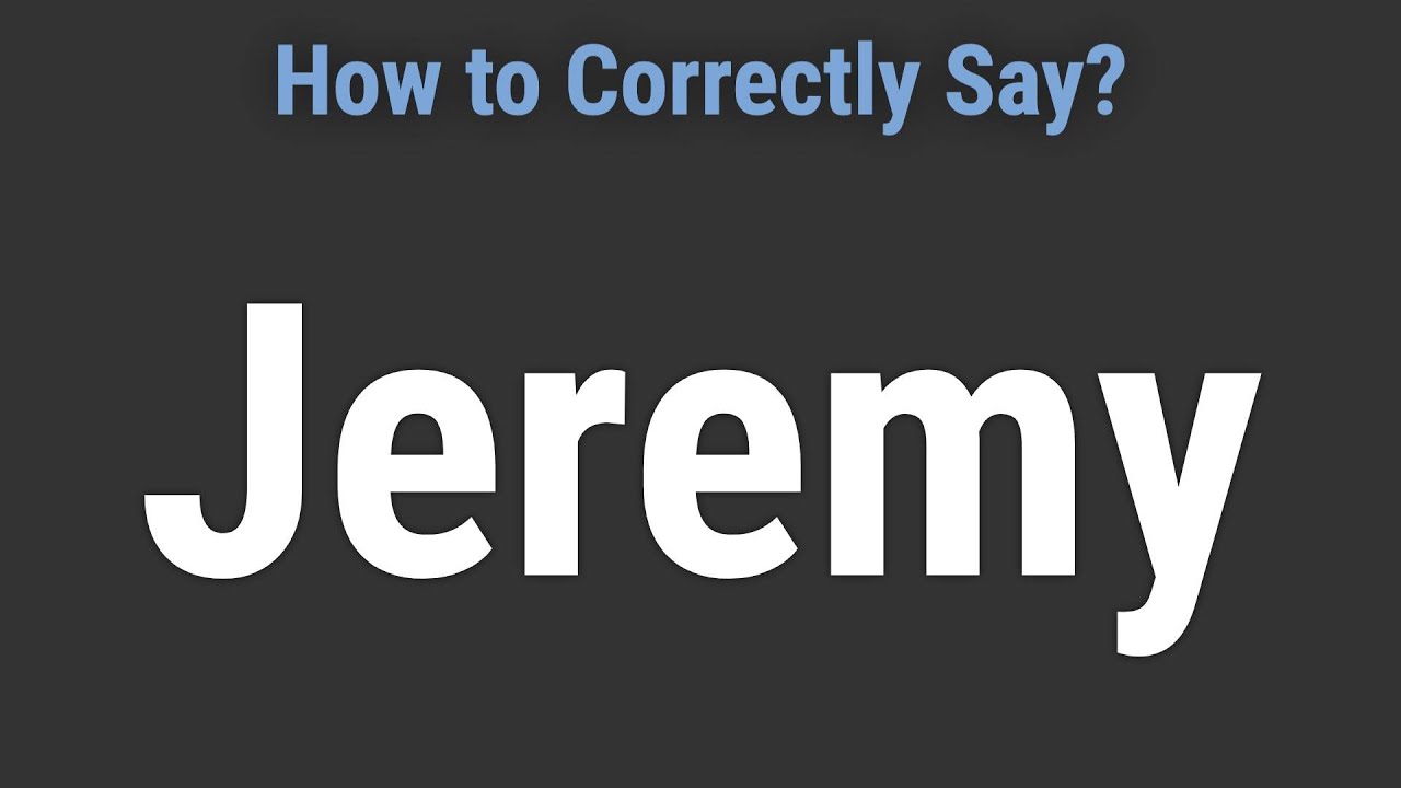 How to Pronounce Name Jeremy (Correctly!) - YouTube