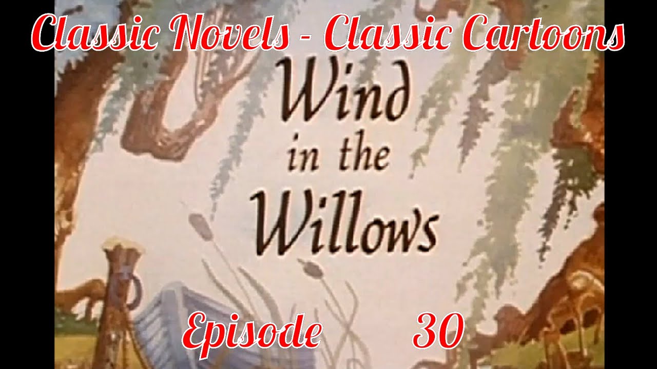 Ep 30. Classic Novels - Classic Cartoons : "The Wind In The Willows" By ...