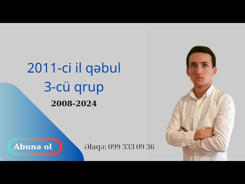 2011-ci il Qəbul.3-cü qrup A.Bütün sualların izahı.