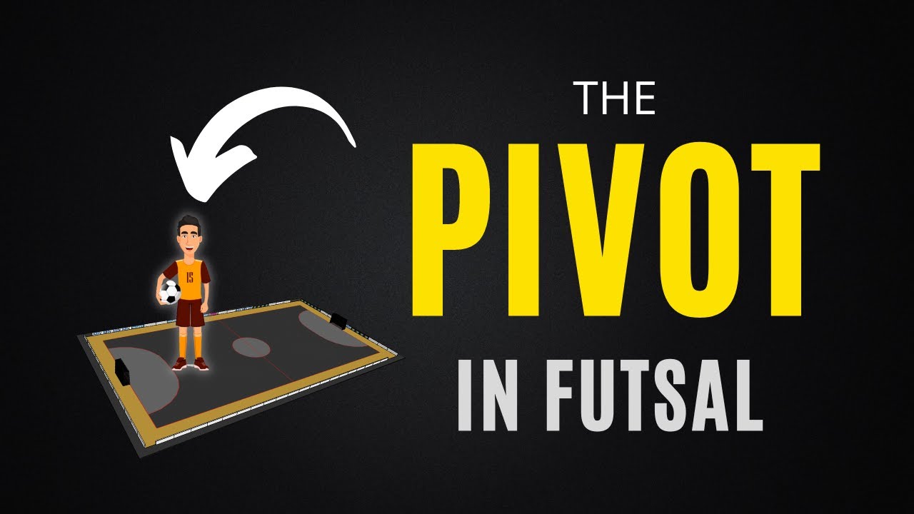 The Pivot: Futsal Position - Characteristics, Role, and 2 tips to be a ...