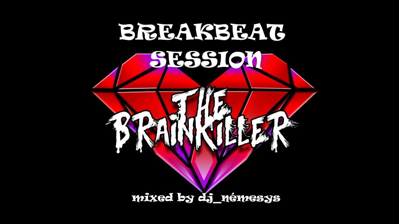 THE BRAINKILLER 2 BREAKBEAT SESSION # 278 mixed by dj_némesys - YouTube