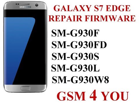 Repair firmware S7 EDGE SM-G930F SM-G930FD SM-G930S SM-G930L SM-G930W8 ...