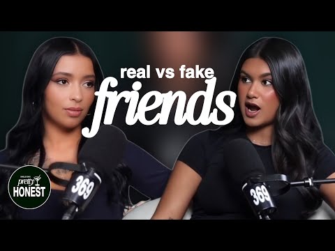 the importance of having real friends & healing from relationships | PRETTY HONEST EP 04