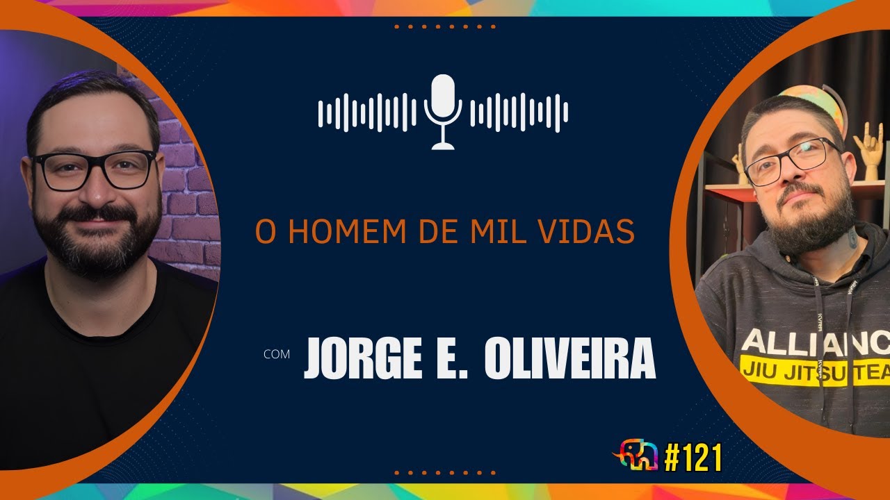 👑#121 - JORGE OLIVEIRA, O HOMEM DE MIL VIDAS - YouTube