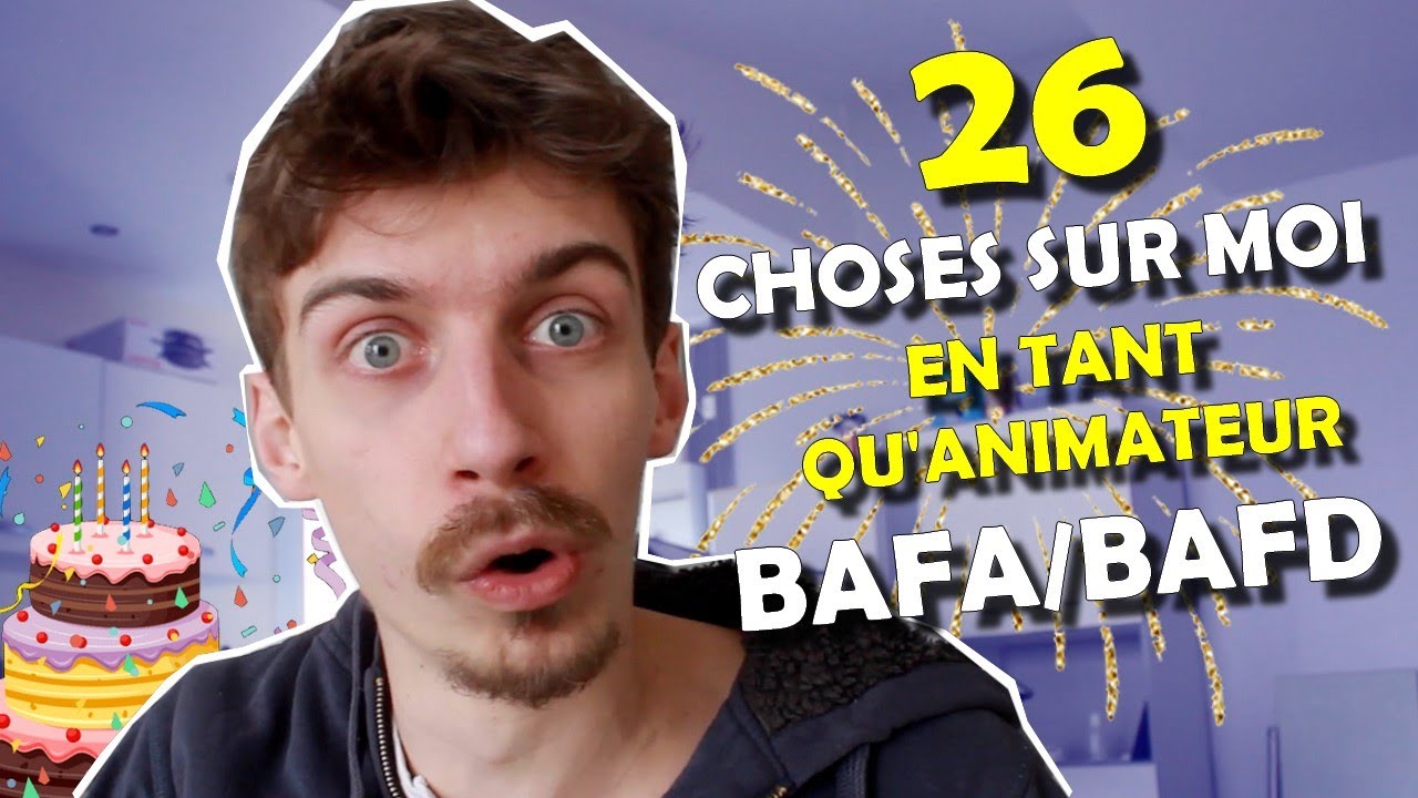 26 CHOSES SUR MOI EN TANT QU'ANIMATEUR BAFA/BAFD (C'est mon ...