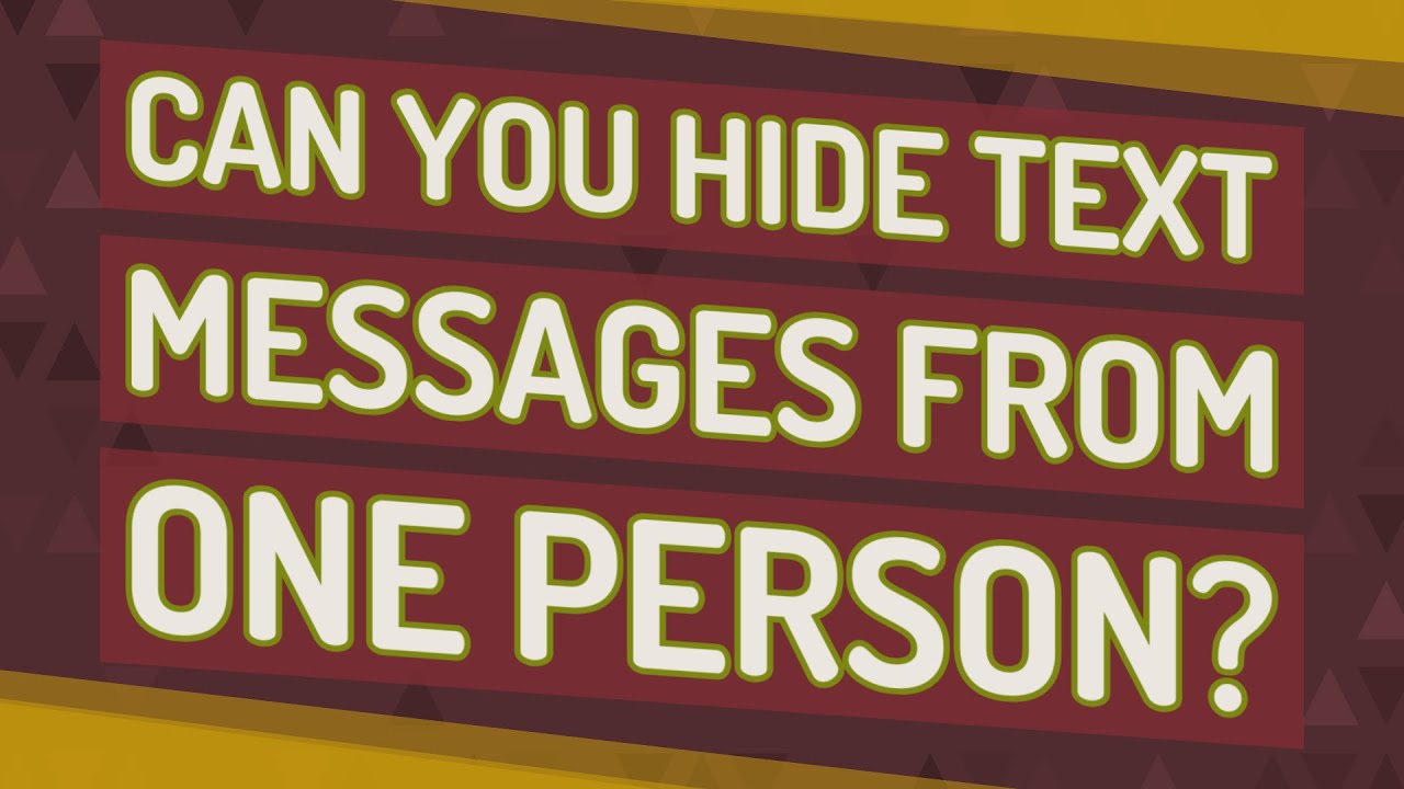 Can You Hide Text Messages From One Person YouTube can-you-hide-text-messages-from-one-person-youtube