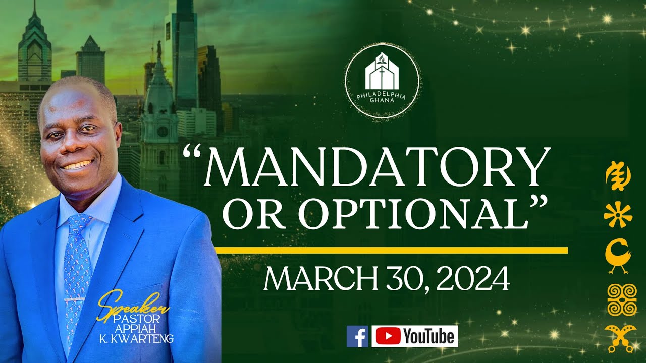 Message | Pastor Appiah Kubi Kwarteng | "Mandatory Or Optional" - YouTube