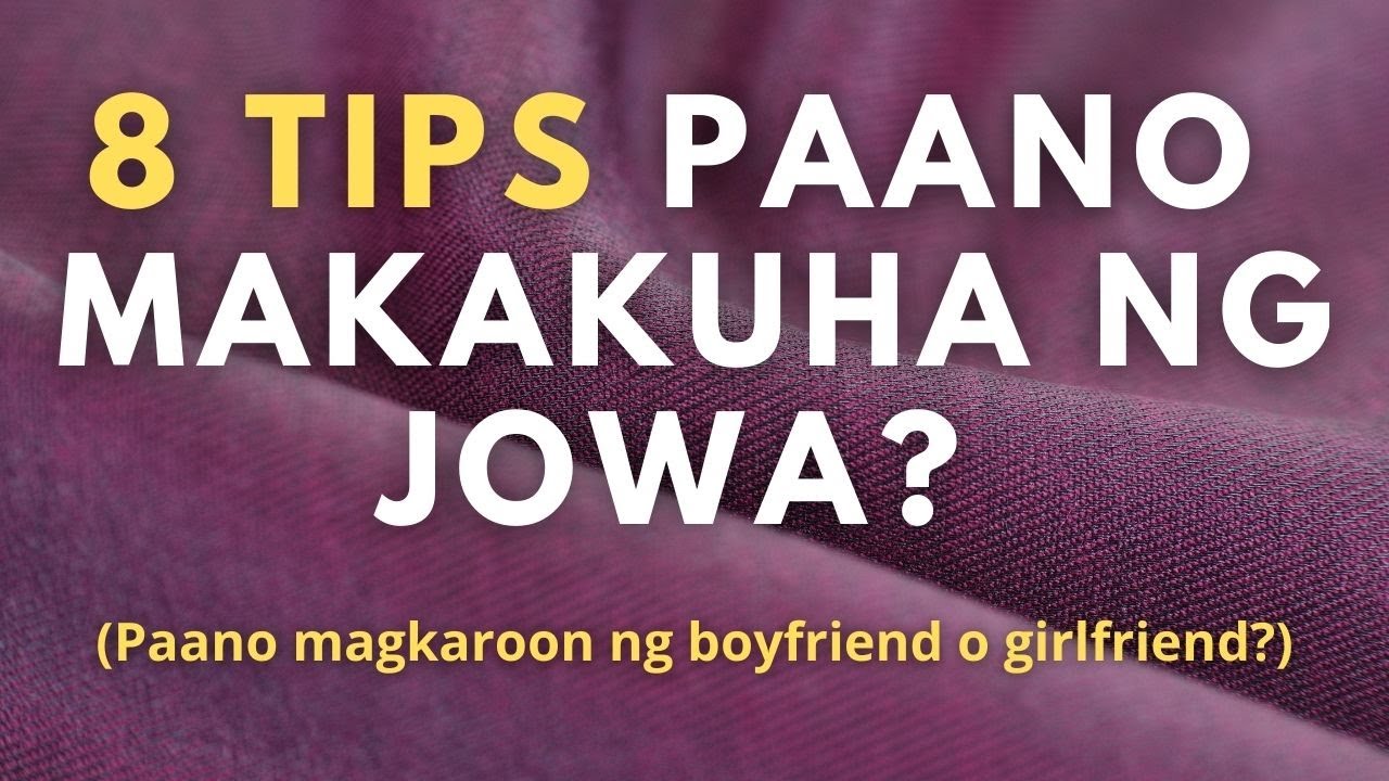 Paano magka-jowa? (8 Tips Paano Magkaroon ng Jowa o Girlfriend o ...