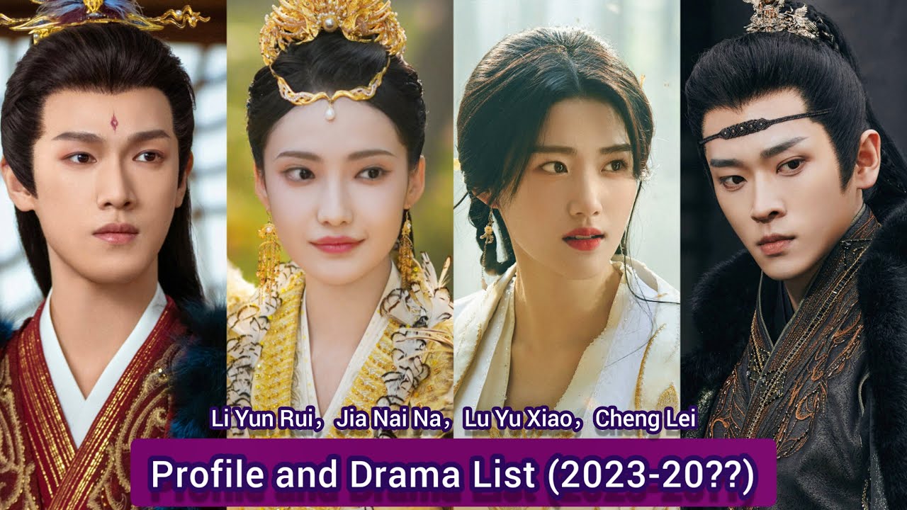 Li Yun Rui, Jia Nai Na, Lu Yu Xiao and Cheng Lei | Profile and Drama ...