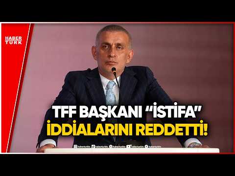 TFF'de Kriz: İbrahim Hacıosmanoğlu'ndan \