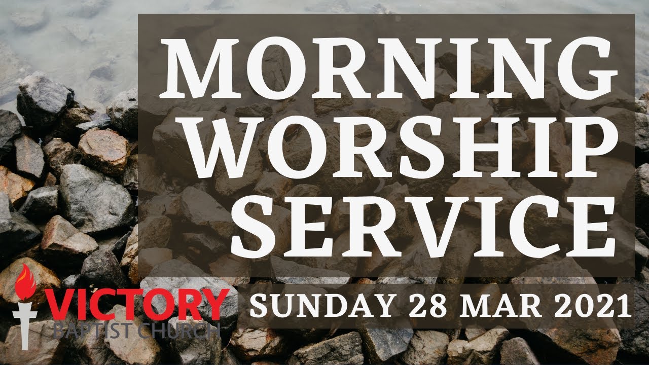 Victory Baptist Church | Sunday Worship Service | March 28th, 2021 ...
