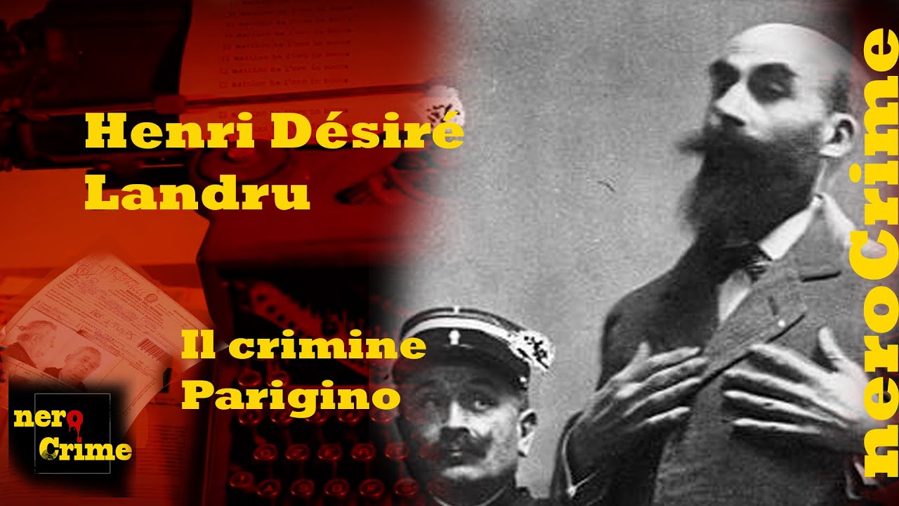 Il serial killer Henri Désiré Landru, meglio conosciuto come Barbablù ...