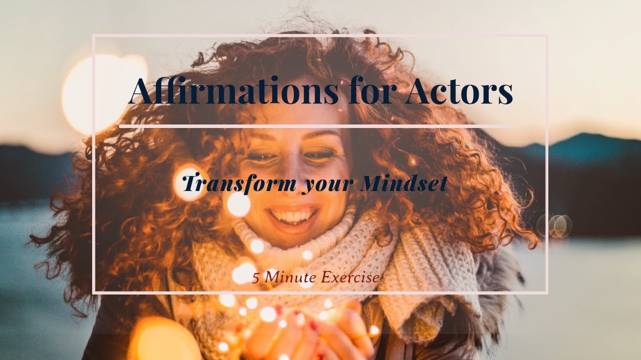 Affirmations for Actors/Actresses - Transform your Mindset - 5 Minute ...