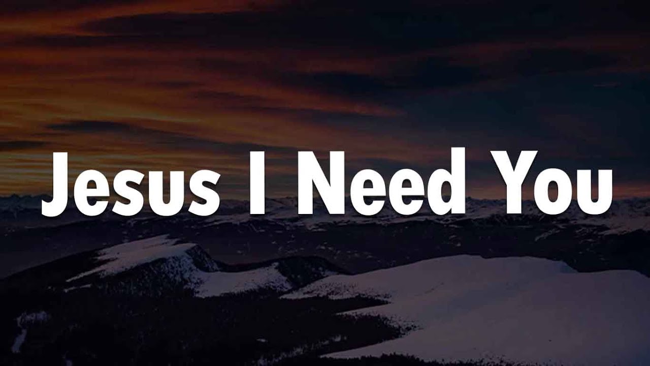 Hillsong Worship - Jesus I Need You (Lyrics) | Mix Worship Playlist ...