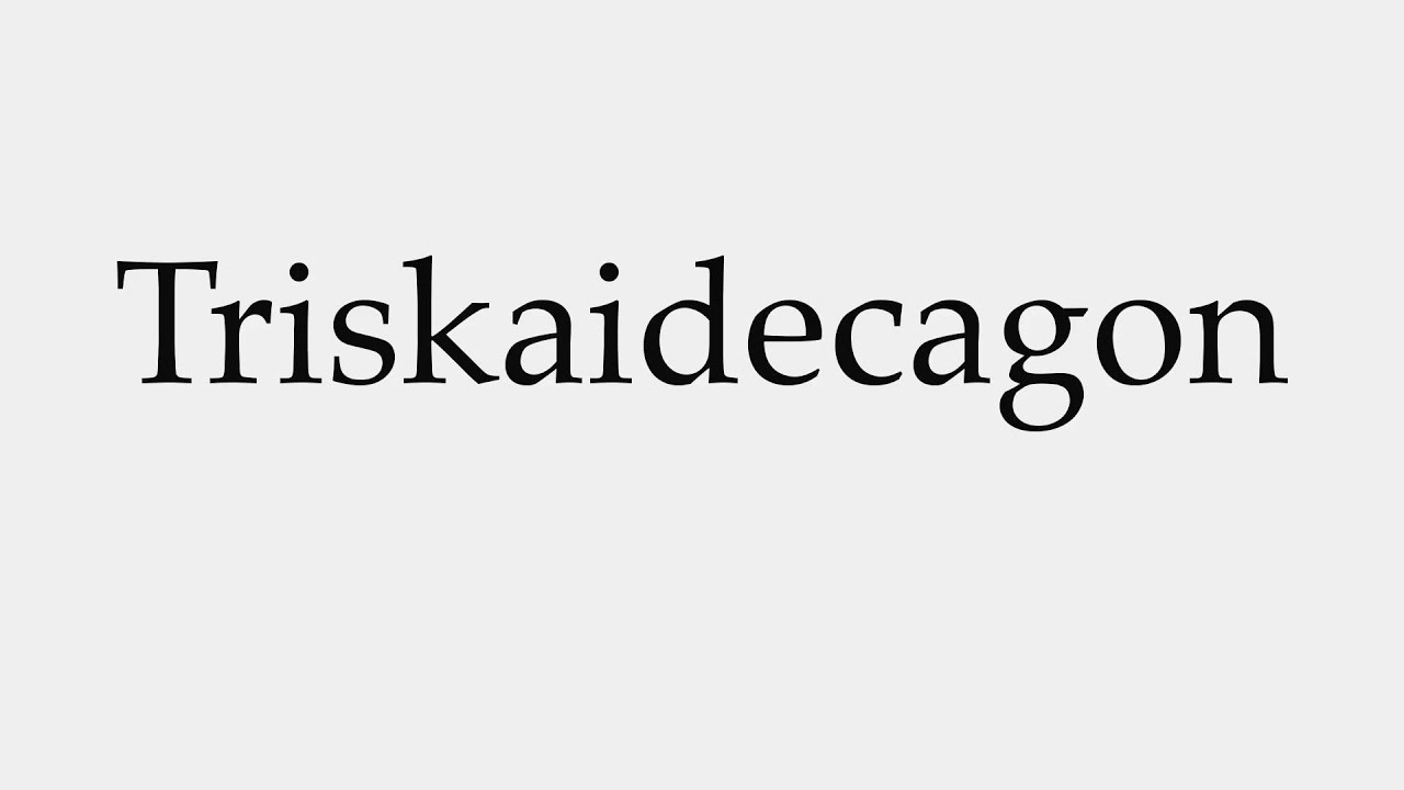 How to Pronounce Triskaidecagon - YouTube