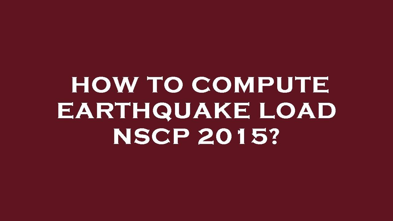 How to compute earthquake load nscp 2015? - YouTube