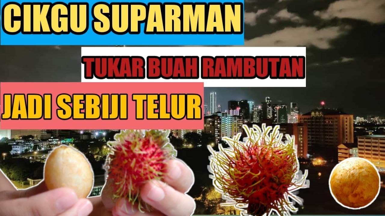 CIKGU SUPARMAN TUKAR BUAH RAMBUTAN MENJADI SEBIJI TELUR # ...