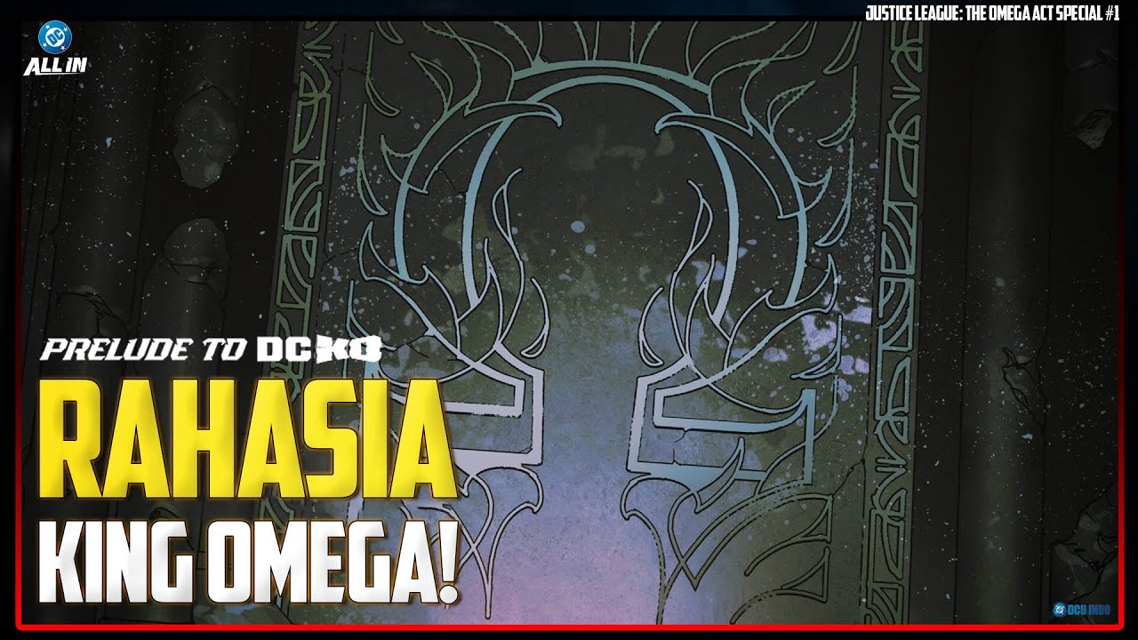 JUSTICE LEAGUE: THE OMEGA ACT SPECIAL– King Omega Bangkit! Awal Cerita ...