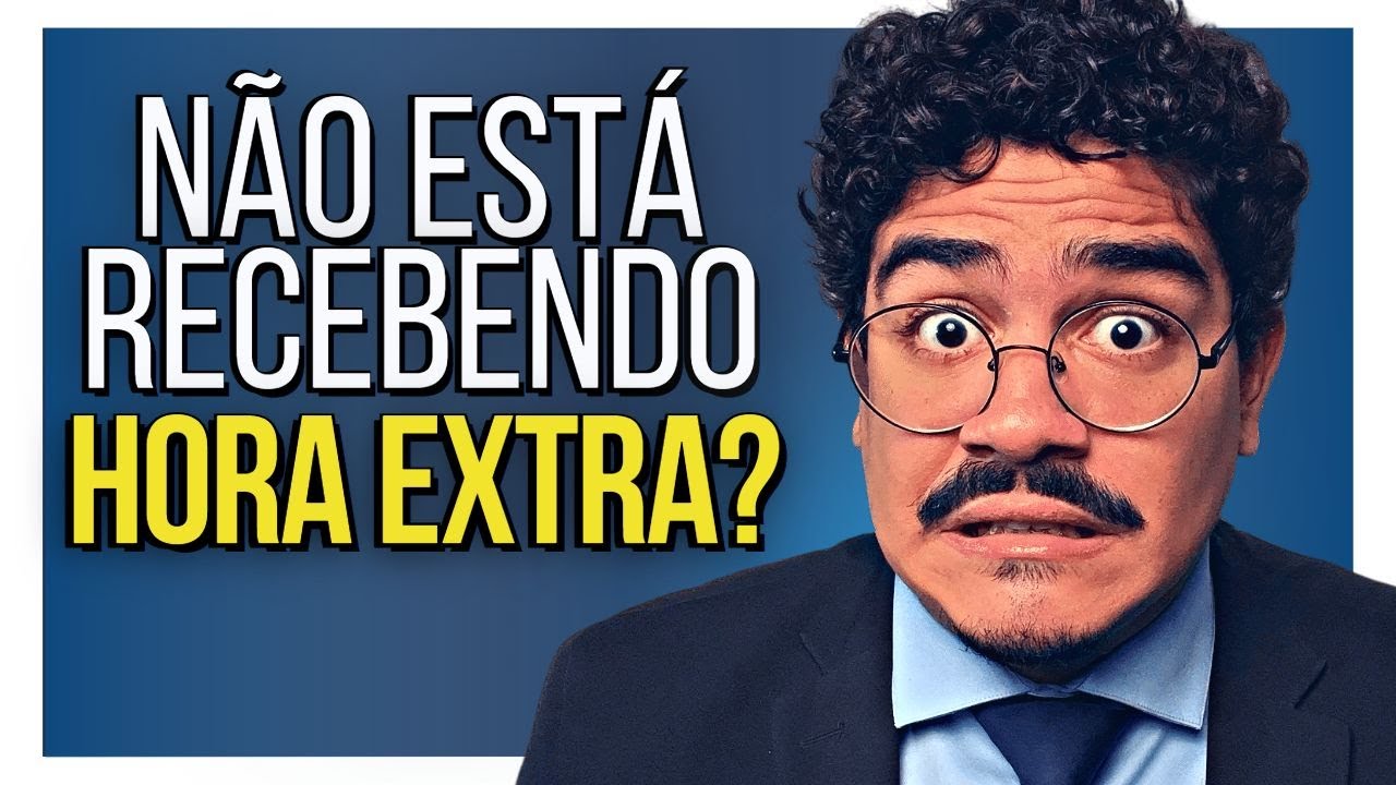 A empresa NÃO PAGA suas HORAS EXTRAS? Saiba o que fazer! - YouTube
