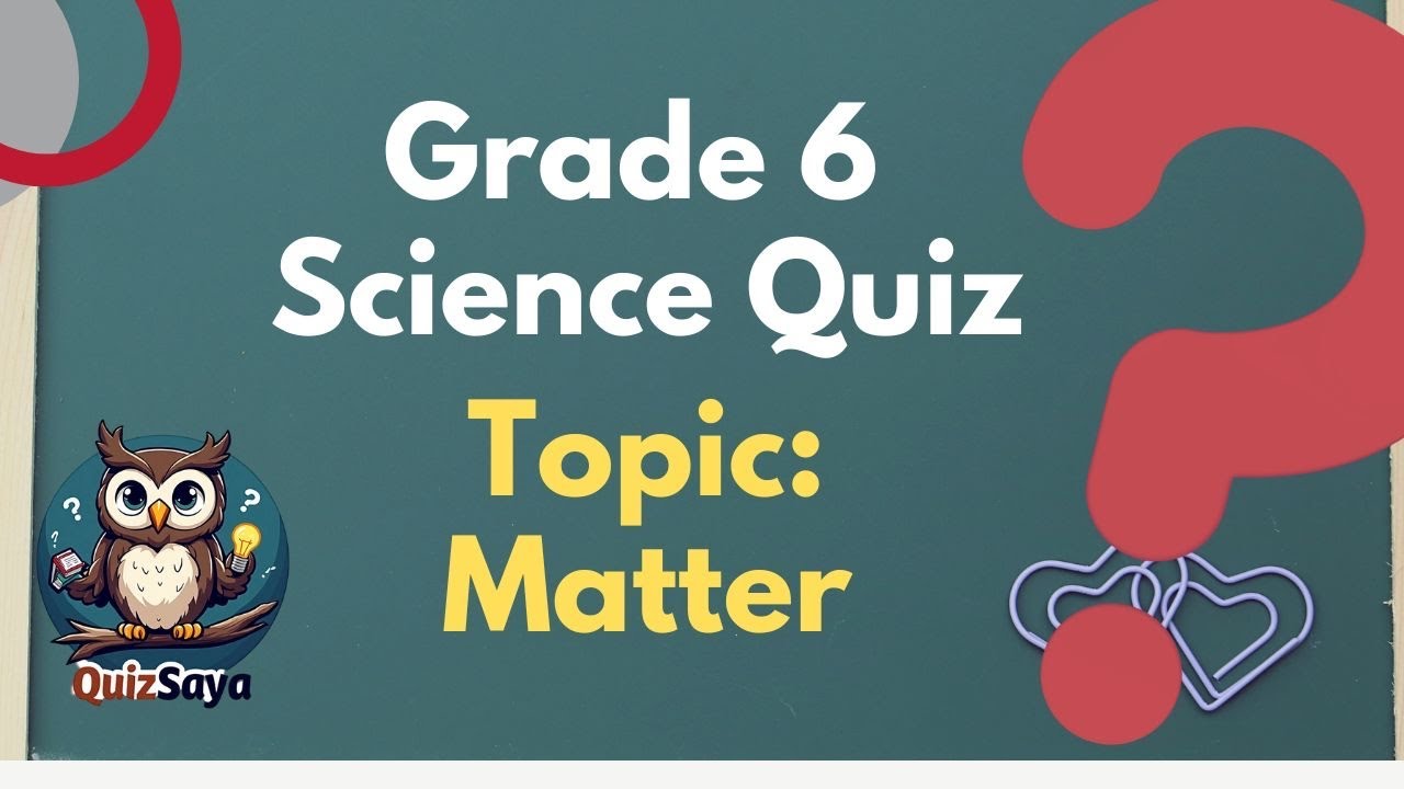 Science Quiz for Grade 6 Students about MATTER : Learn and Fun - YouTube