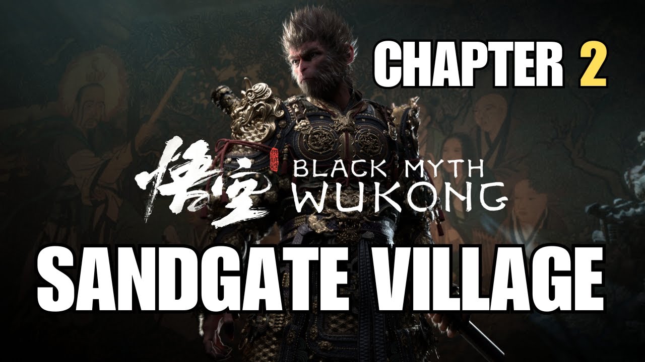 Black Myth Wukong Chapter 2 Yellow Sand, Desolate Dusk Sandgate Village ...