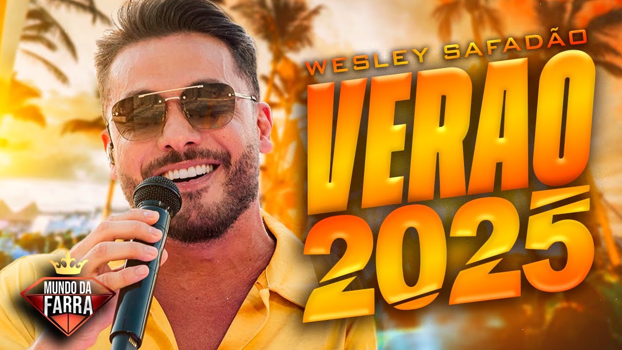 WESLEY SAFADÃO 2025 - REPERTÓRIO NOVO - VERÃO 2025 - MÚSICAS NOVAS ...