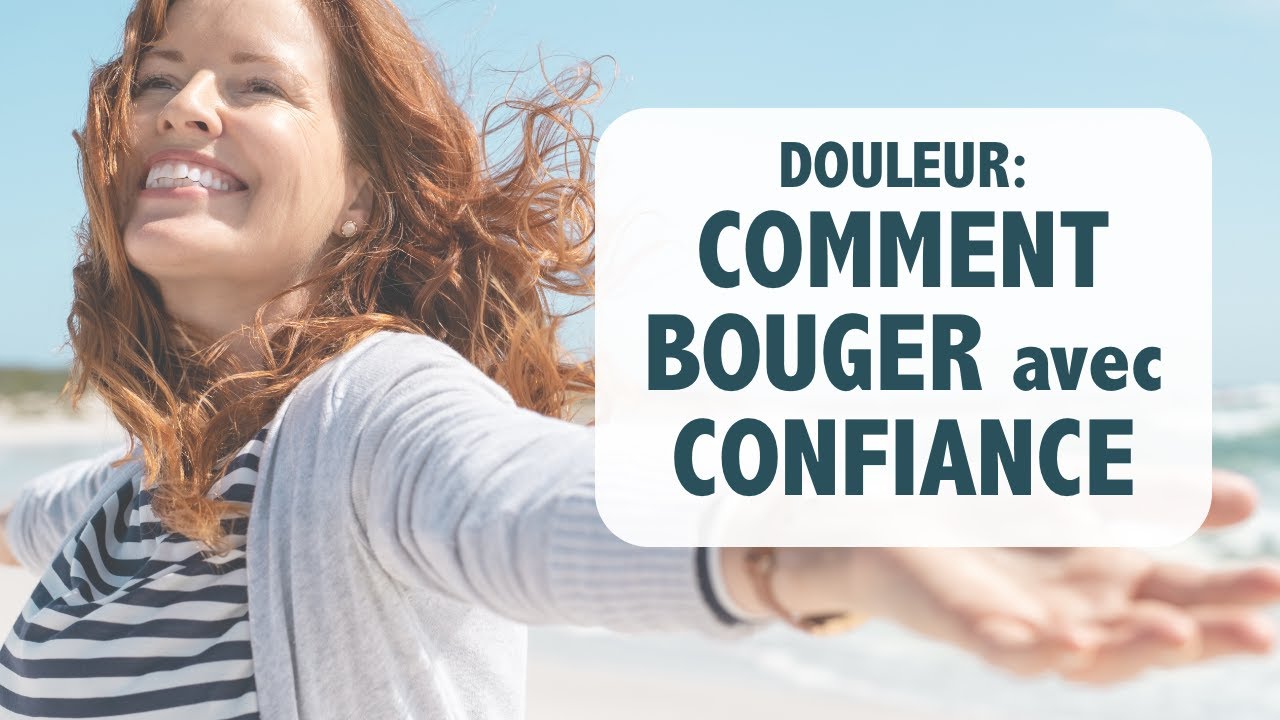 Bouger sans crainte : comment reprendre confiance après la douleur? (et ...