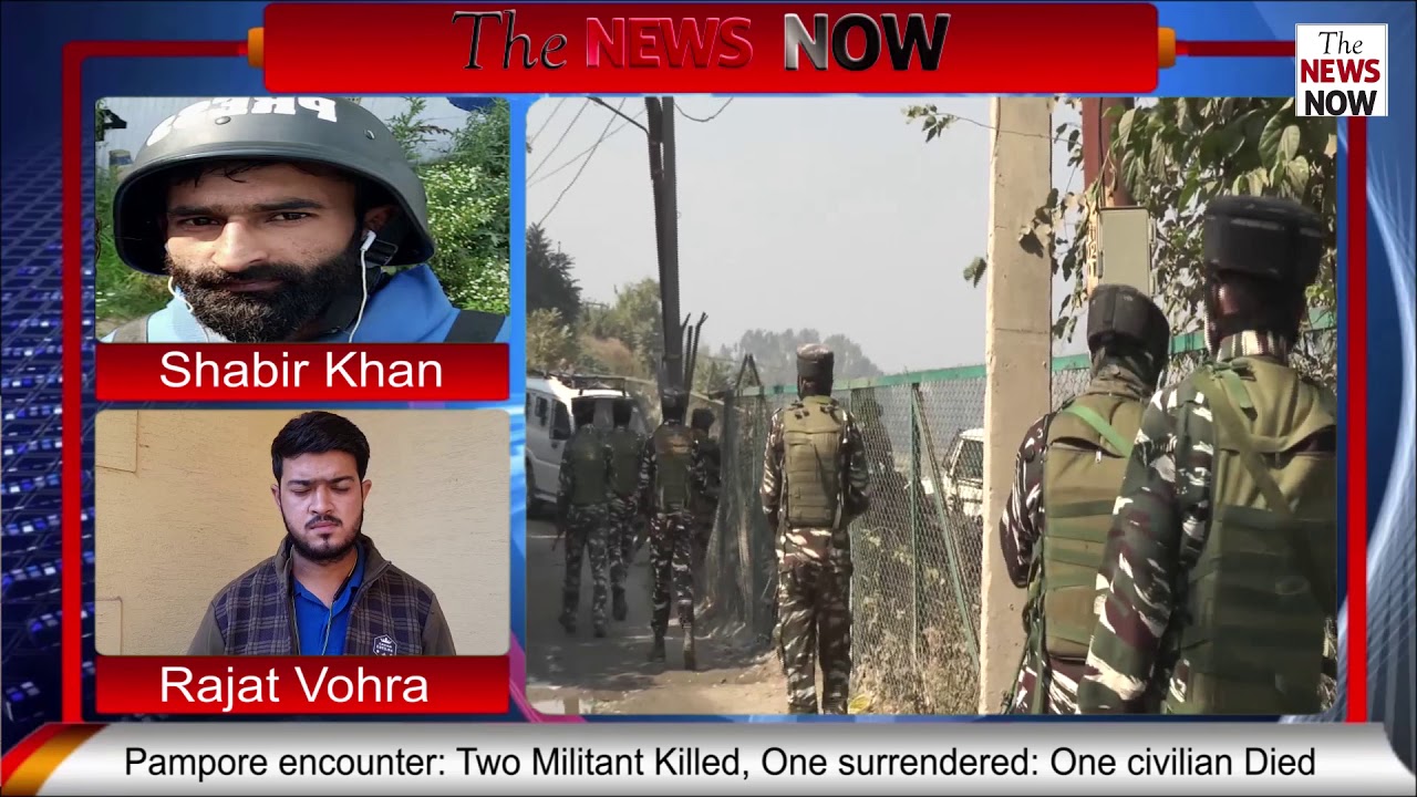 Pampore encounter: Two Militant Killed, One surrendered: One civilian ...