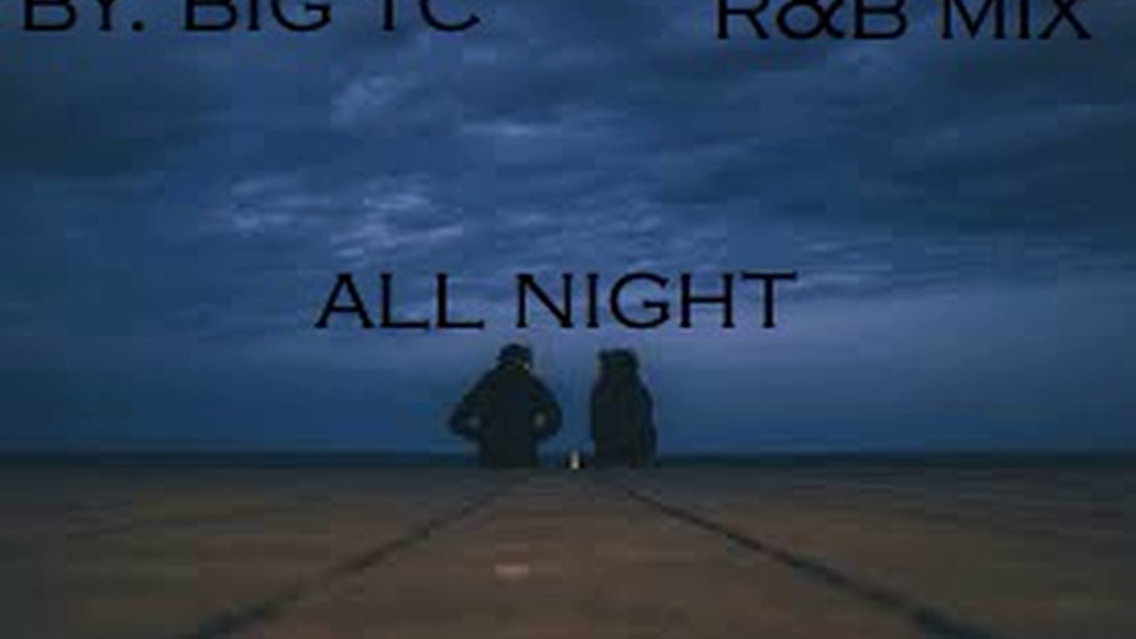 (all night).by.big tc - YouTube