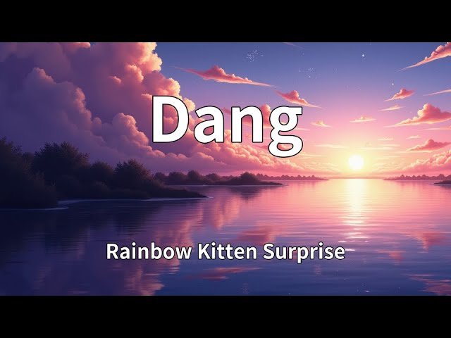 Rainbow Kitten Surprise - Dang (Lyrics) Chords - Chordify