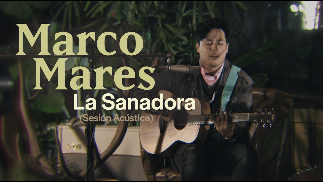 Marco Mares - La Sanadora (Sesión Acústica) - YouTube