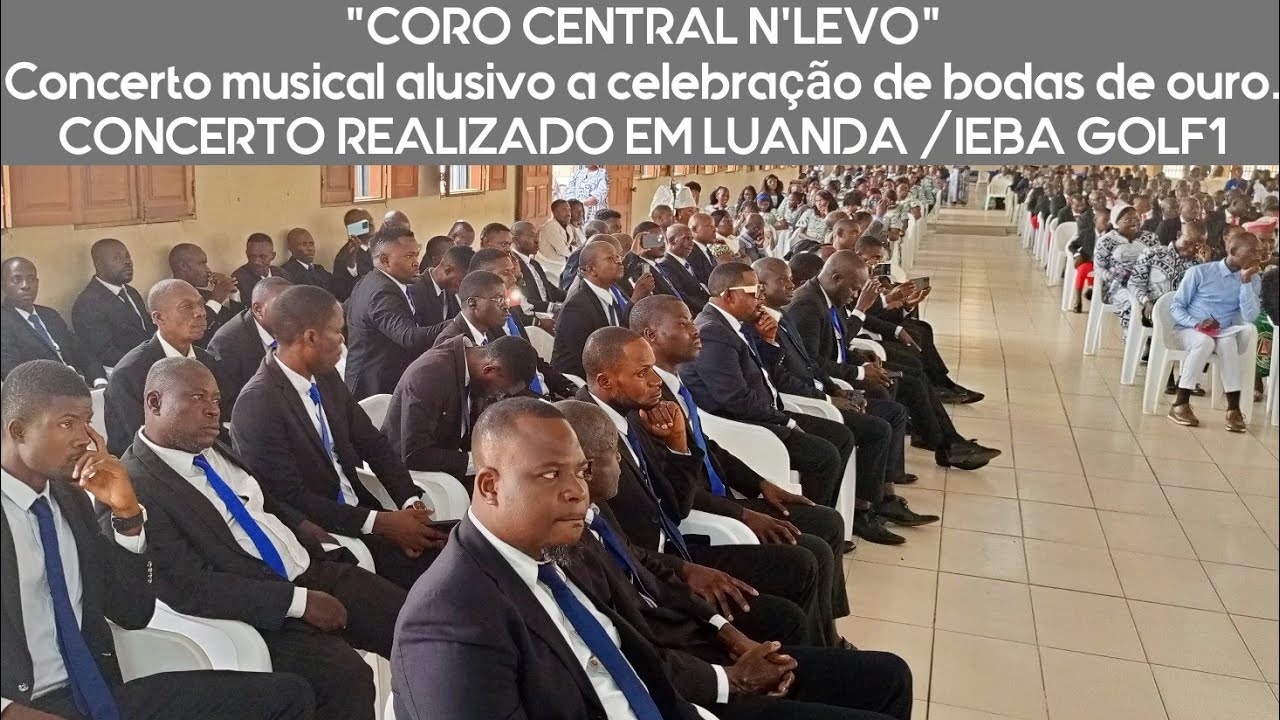 Concerto musical do "CORO CENTRAL N'LEVO" realizado em Luanda /IEBA Golf1 - YouTube