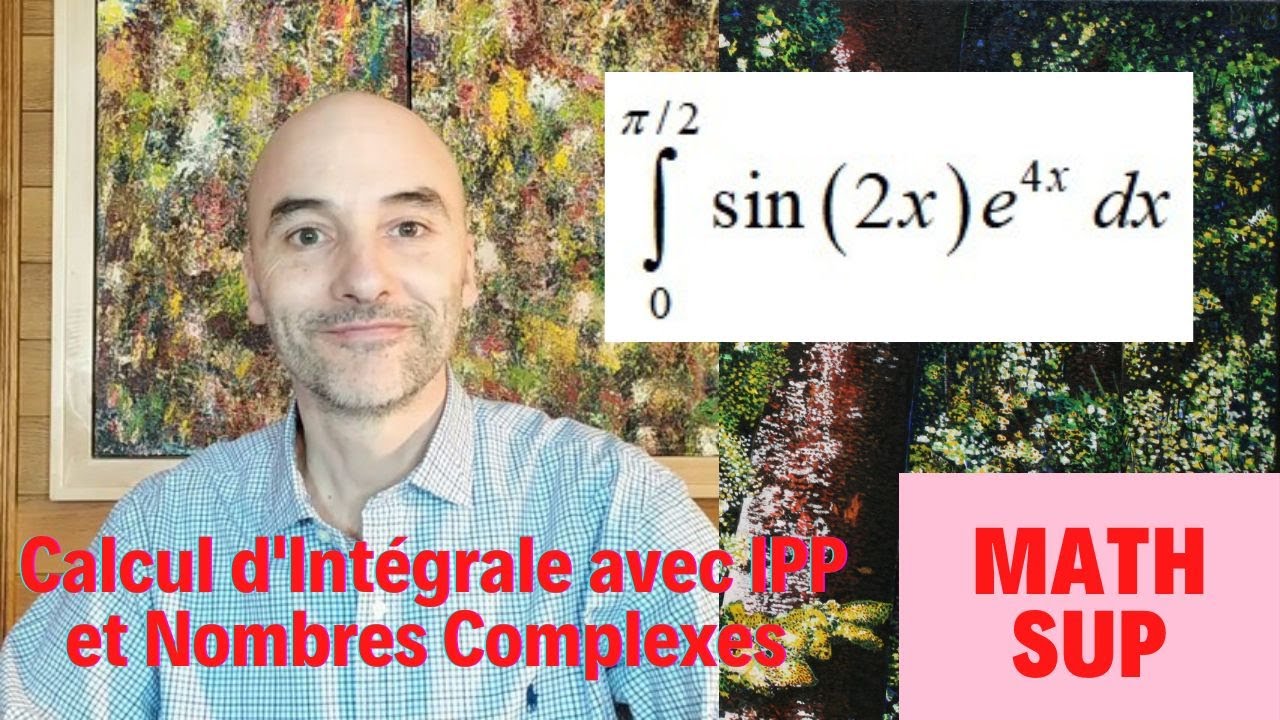 16-Calcul d'intégrale utilisant les IPP et les nombres complexes ...