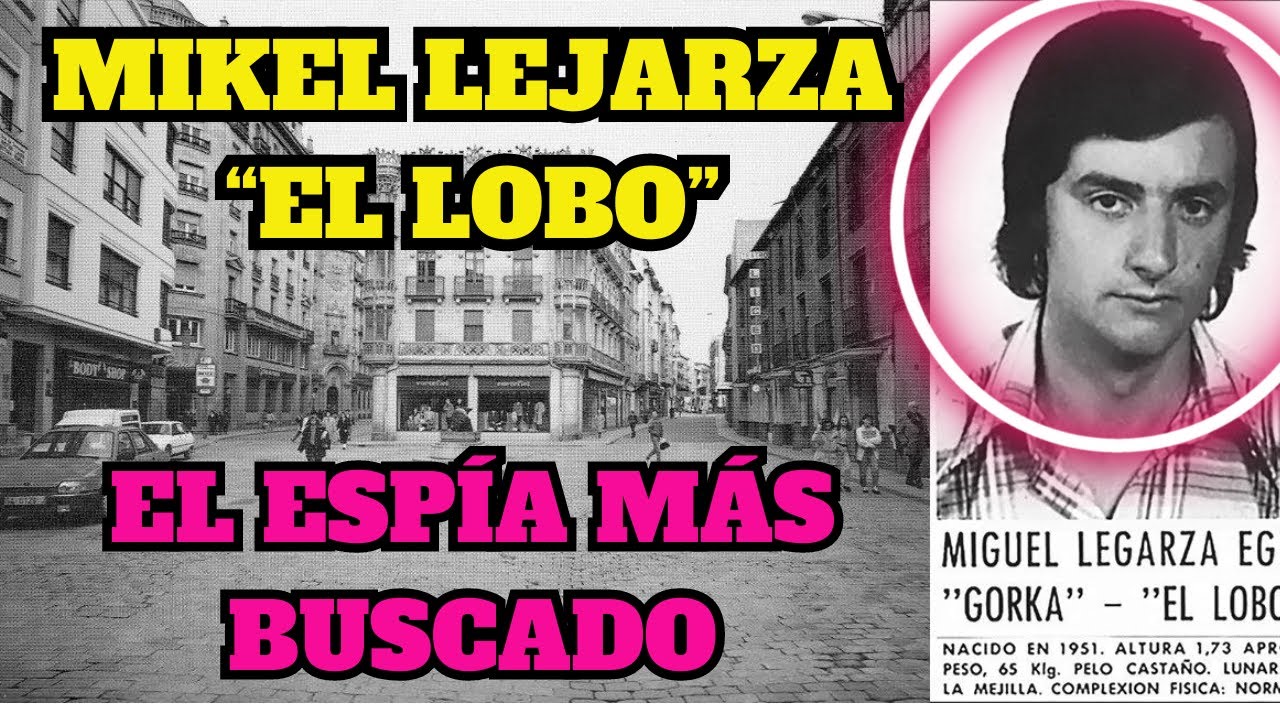 Los SECRETOS de MIKEL LEJARZA "EL LOBO", el espía ESPAÑOL más buscado ...
