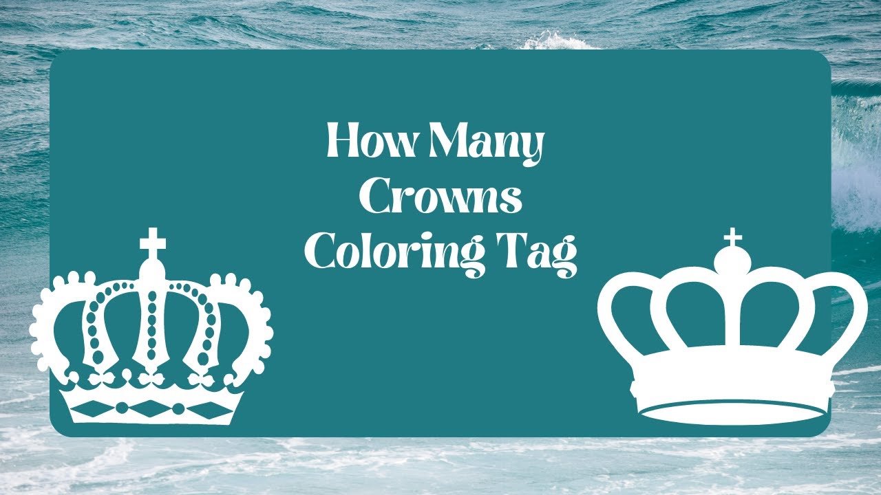 How Many Crowns Coloring Tag - YouTube