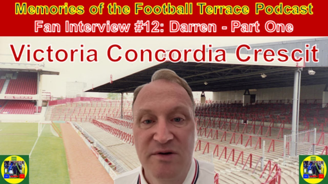 Memories of the Football Terrace: Fan Interview #12 Darren - Part One ...