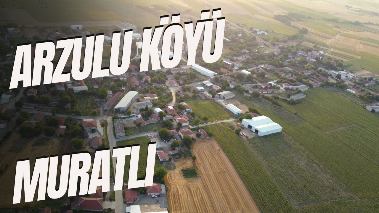 ARZULU KÖYÜ | MURATLI | TEKİRDAĞ | AĞUSTOS 2023 | HAVADAN GÖRÜNTÜLER ...