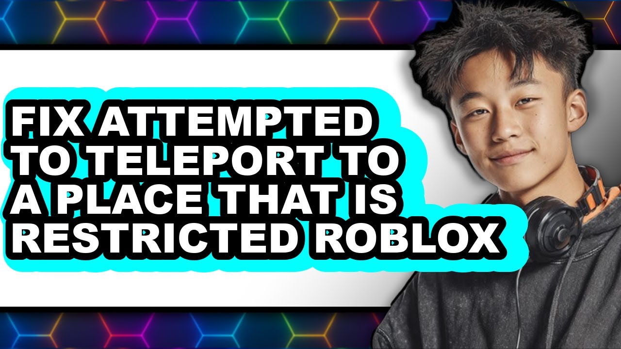How to Fix Attempted to Teleport to a Place That Is Restricted Roblox ...