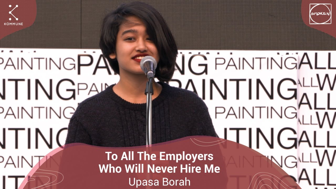 To All The Employers Who Will Never Hire Me - Upasa Borah | Spoken Fest ...