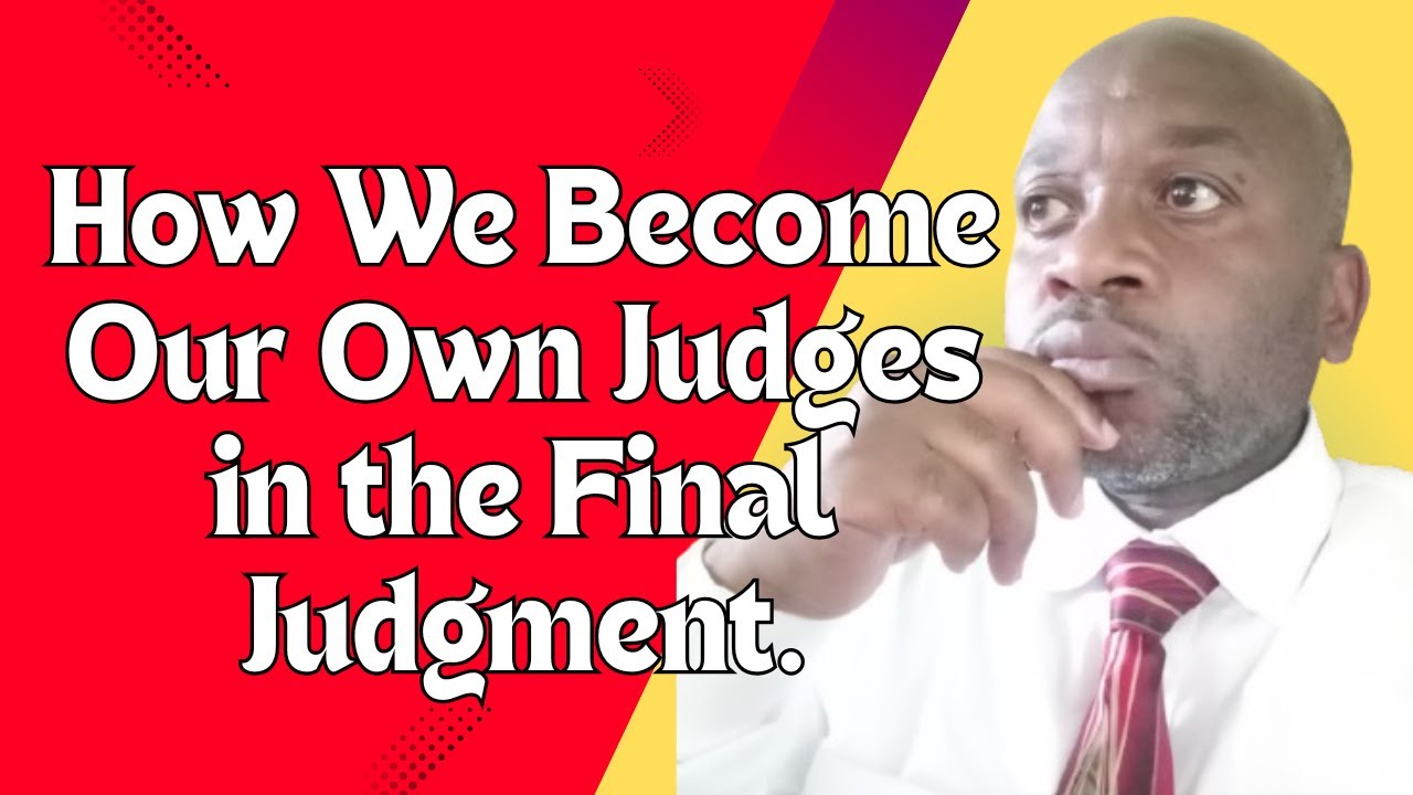 How We Become Our Own Judges in the Final Judgment. - YouTube