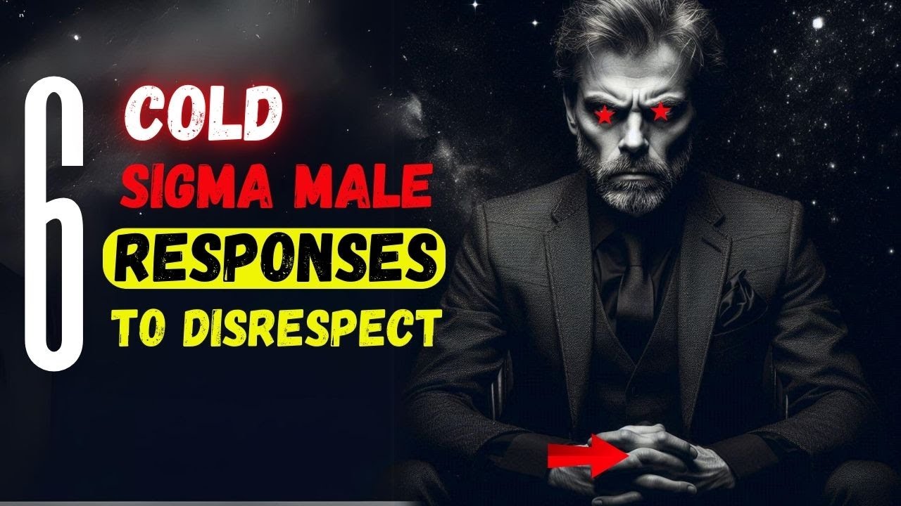 6 Cold Sigma Male Responses To Disrespect - YouTube