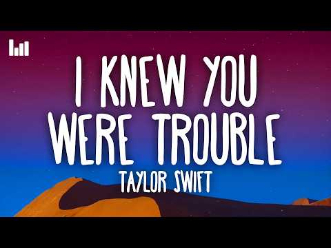Taylor Swift - I Knew You Were Trouble (Taylor’s Version) (Lyrics)