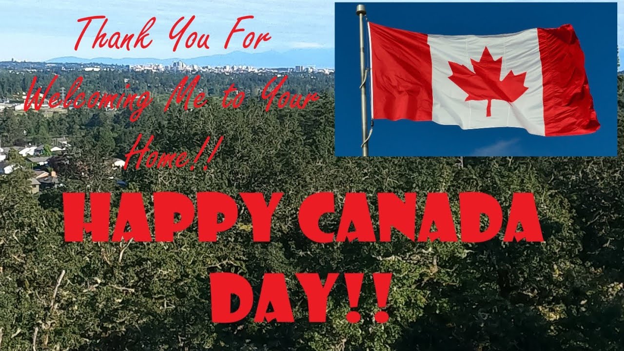 Happy Canada Day: Thank you for welcoming me to your home!!! - YouTube