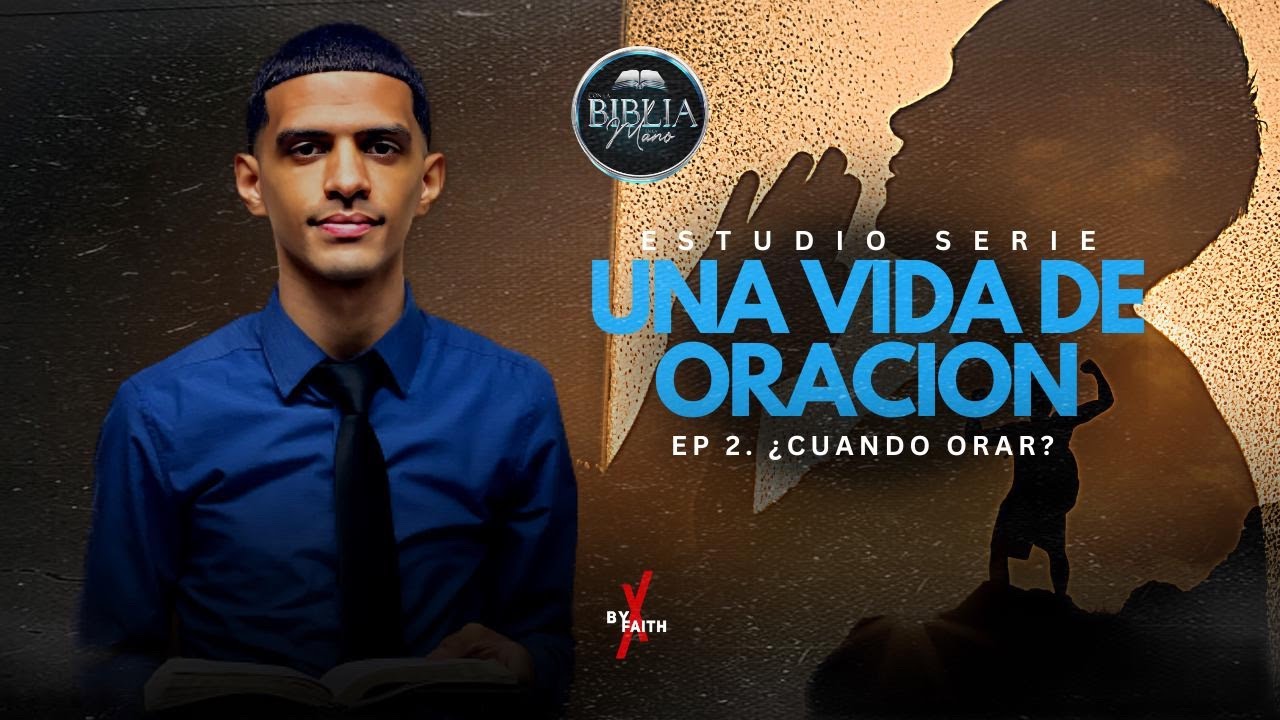 ¿Cuando orar? Ep. 2 Una Vida De Oracion #ConLaBibliaEnLaMano - YouTube