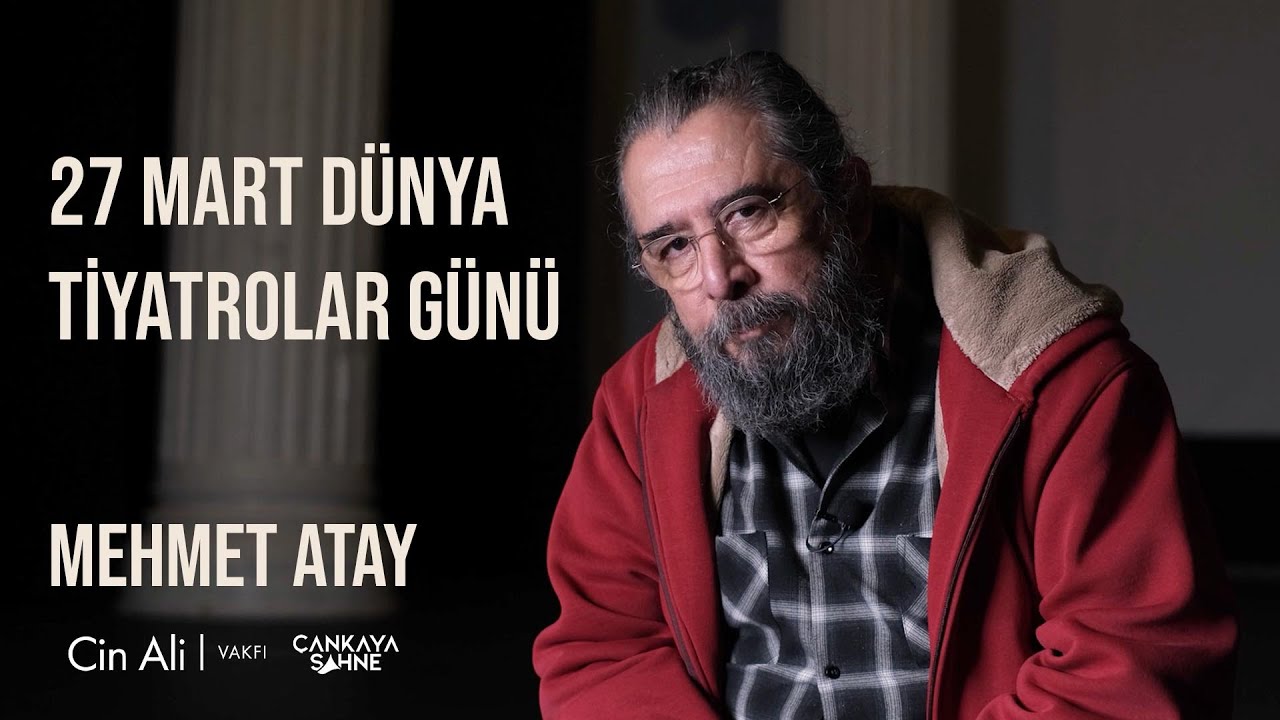 27 Mart Dünya Tiyatrolar Günü - Mehmet ATAY ile Söyleşi - YouTube