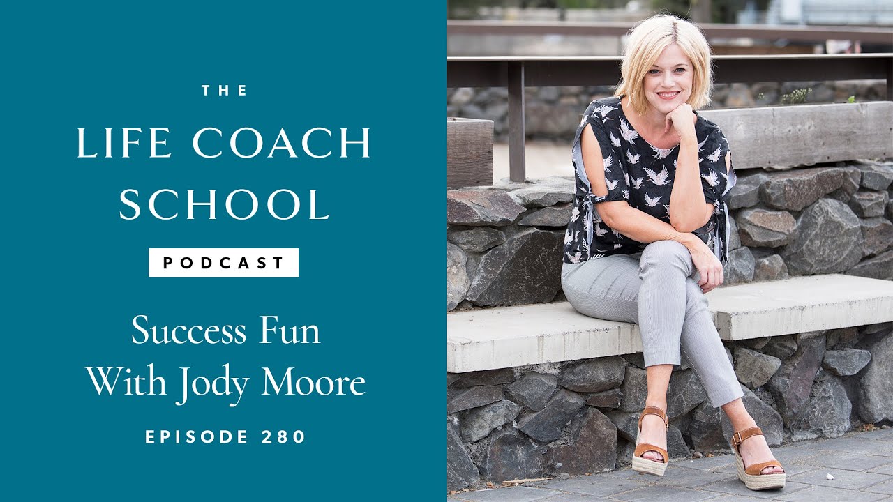 Success Fun with Jody Moore | The Life Coach School Podcast with Brooke ...
