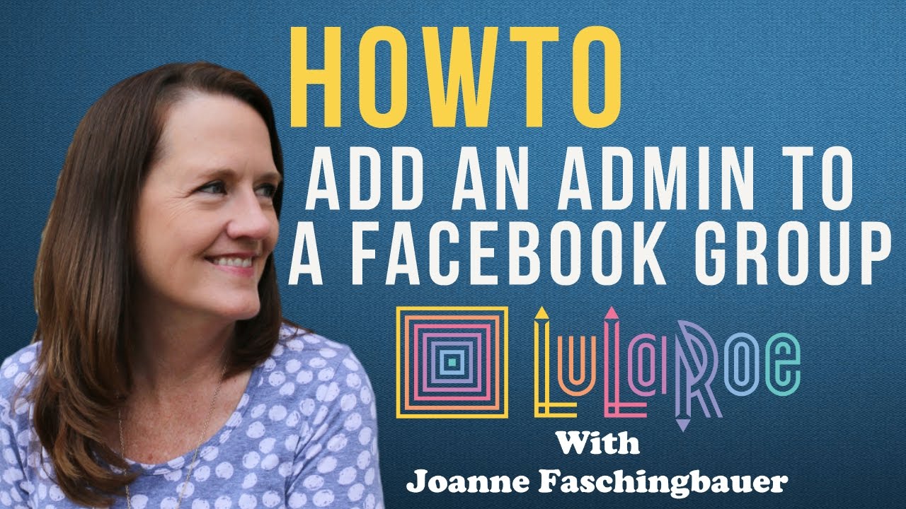 How To Add An Admin To Facebook Group - LuLaRoe Facebook Group Admin ...
