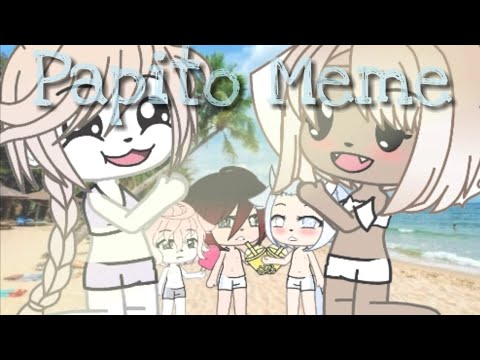 Papito meme [ gacha life ] - YouTube